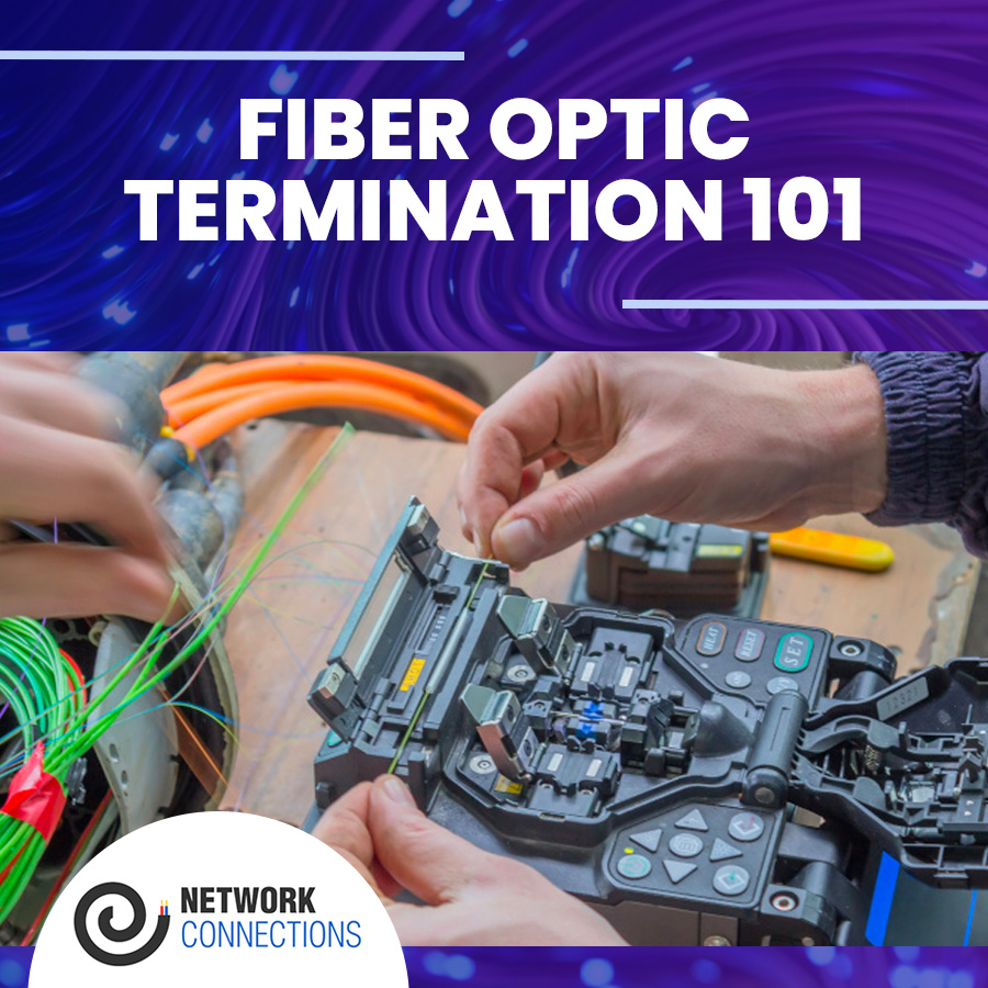 Fiber Optic Termination 101 | Network Connections