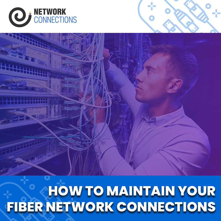 How to Maintain Your Fiber Network Connections | Network Connections